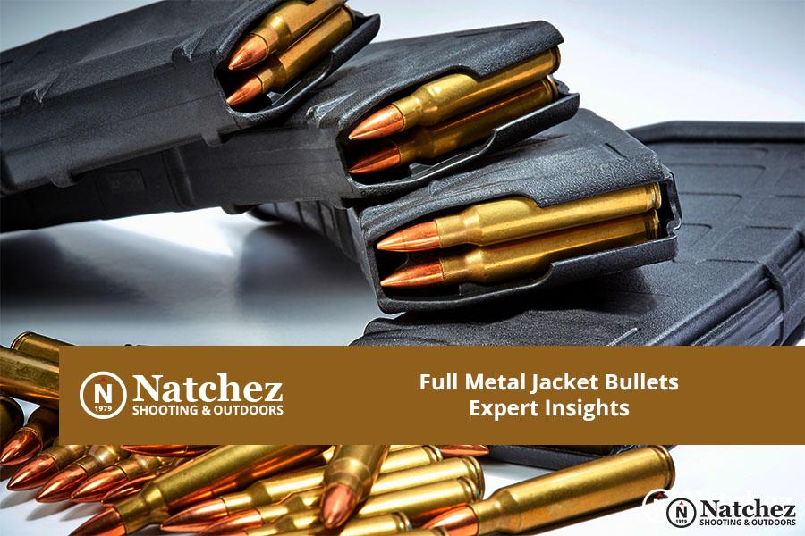 Full Metal Jacket Bullets: Types & Characteristics