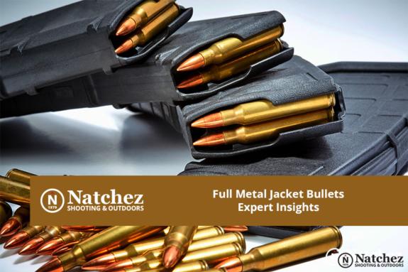 Full Metal Jacket Bullets: Types & Characteristics