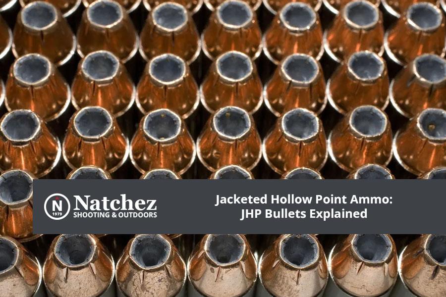 Explore Best JHP Bullets for Defense & Accuracy | Natchez Outdoors